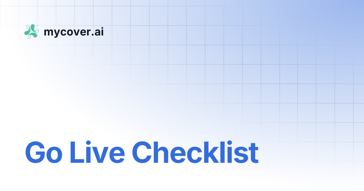 Go Live Checklist | mycover.ai Go Live Checklist | mycover.ai